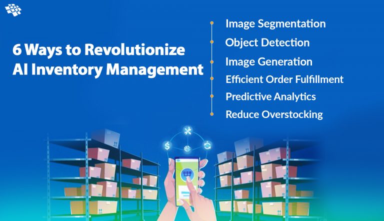 AI Inventory Management: How Computer Vision is Revolutionizing It?